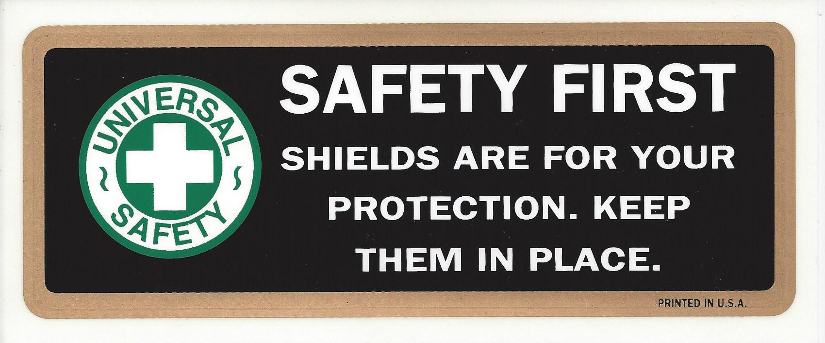 Safety First Decal - Shields are for your protection, Keep them in pla ...
